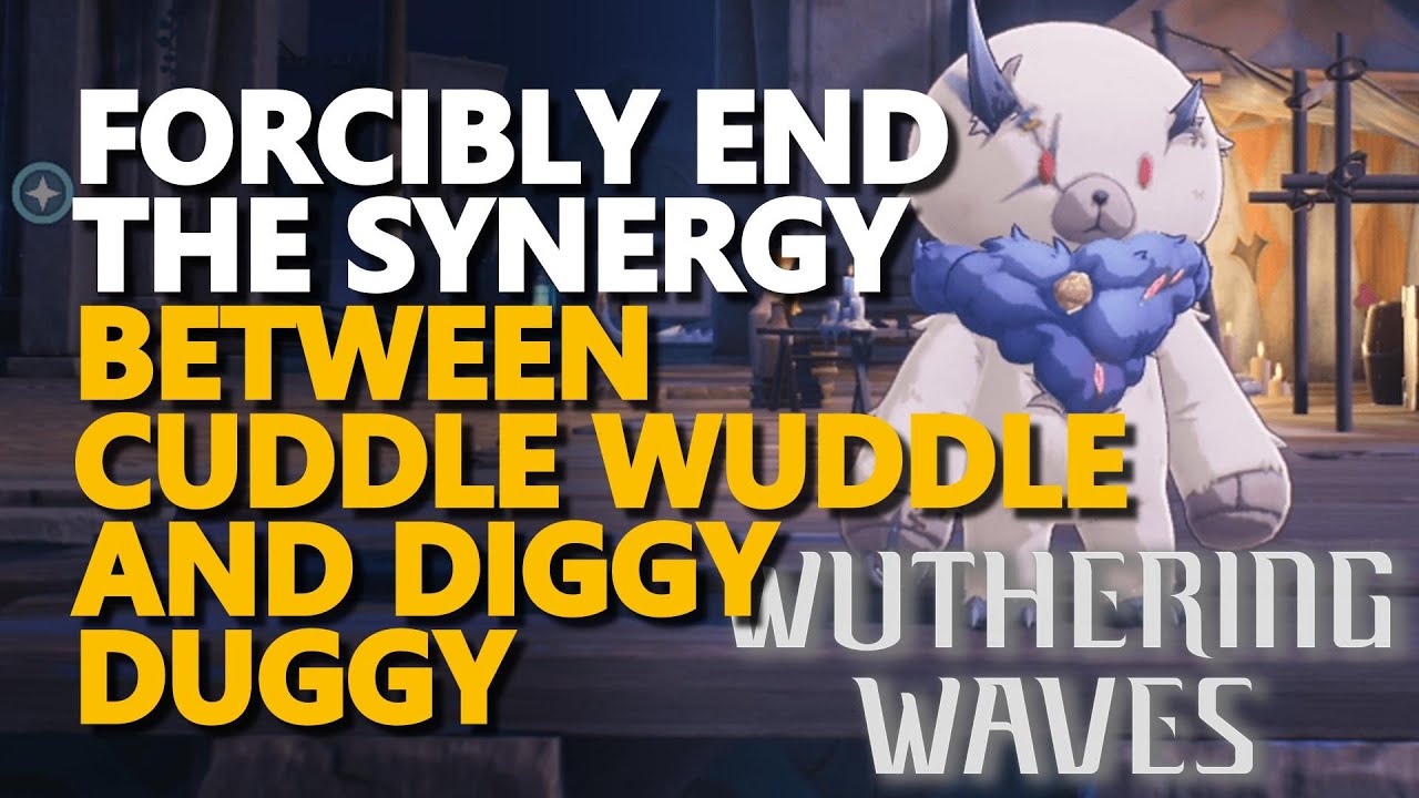 Forcibly end the synergy between Cuddle Wuddle and Diggy Duggy ...