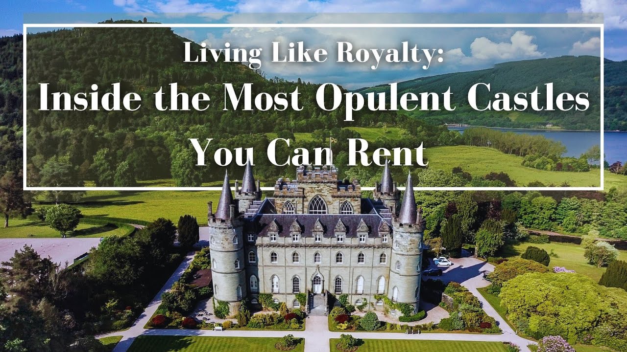Living Like Royalty: Inside the Most Opulent Castles You Can Rent ...