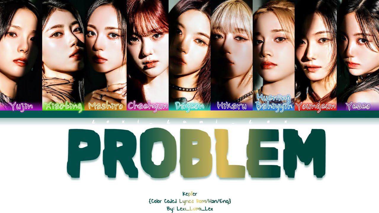KEP1ER- PROBLEM (Lyrics) Color Coded Lyrics - YouTube