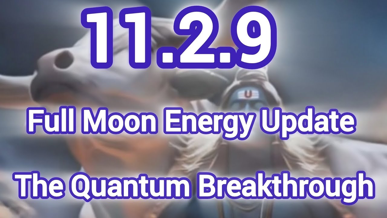 11.2.9 Full Moon Energy Update The Quantum Breakthrough 💯💫🔥 - YouTube