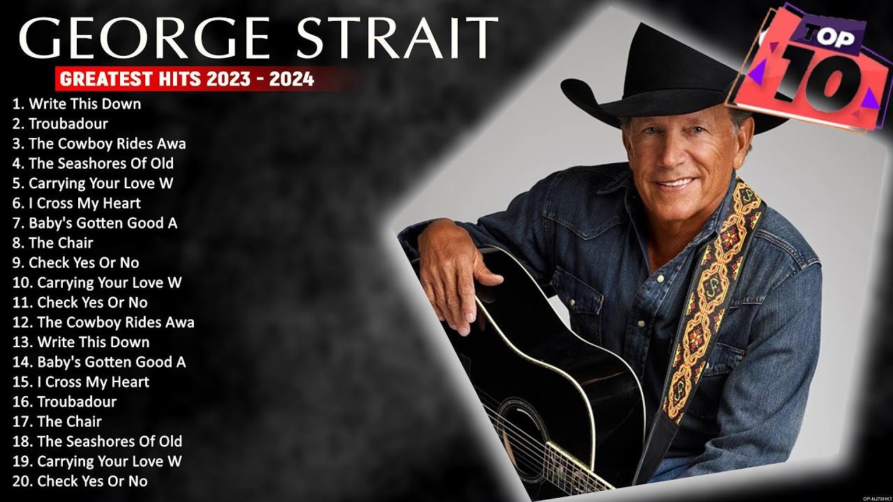 George Strait Full Album 🔥 The Best Of George Strait Songs 🔥 Carrying ...