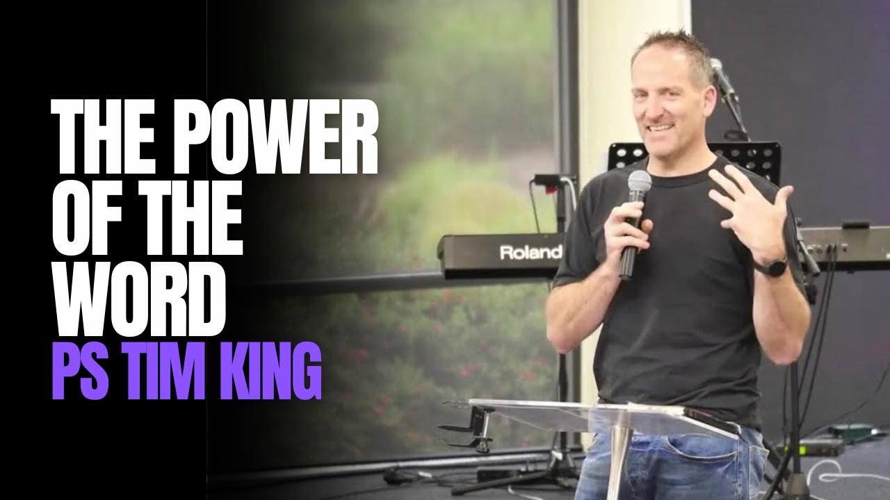 The Power of the Word | Ps Tim King - YouTube