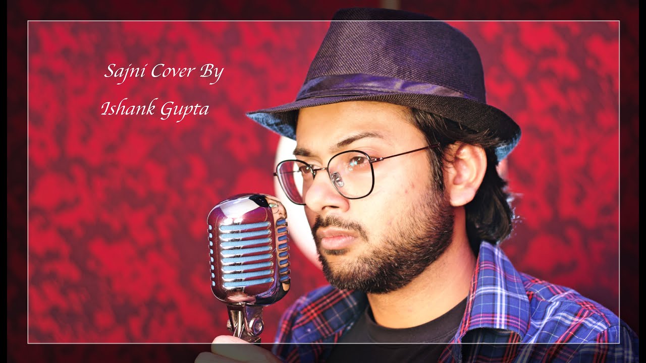 Sajni Cover by Ishank Gupta || Ej Sound Studios || Bangalore - YouTube