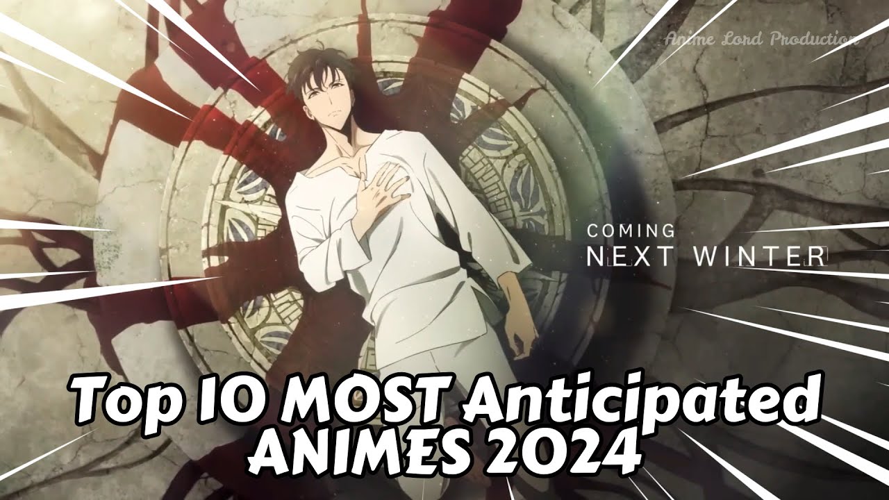 Top 10 Most Anticipated Anime to watch in 2024 - YouTube