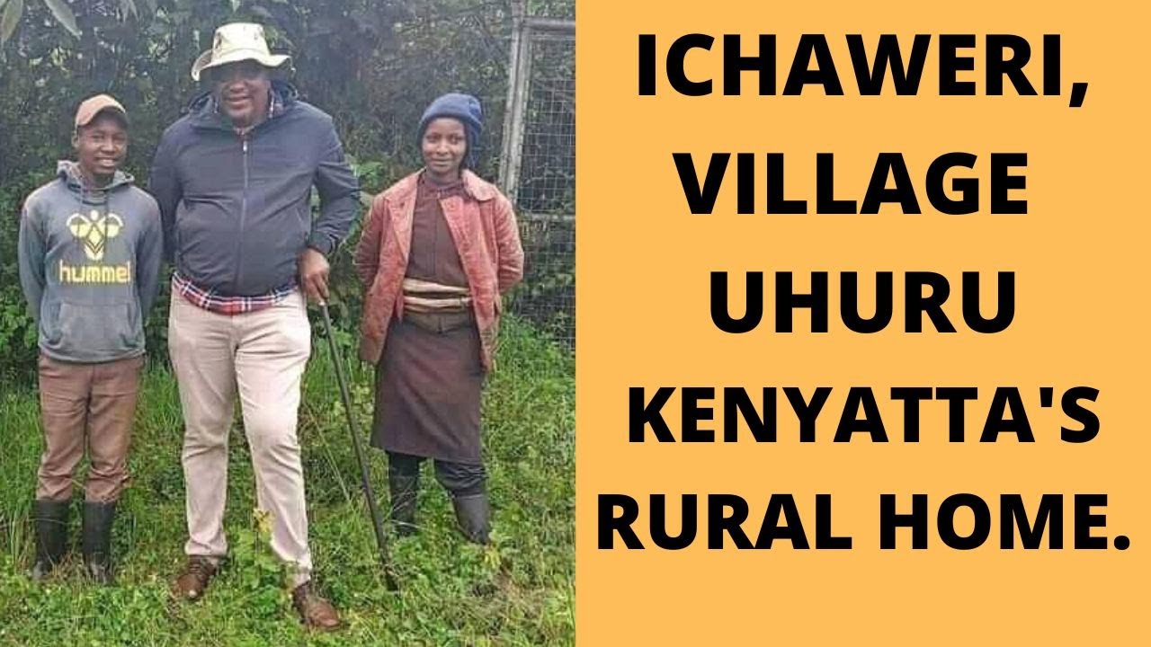 KNOW MORE ABOUT ICHAWERI, GATUNDU-UHURU KENYATTA'S RURAL HOME - YouTube