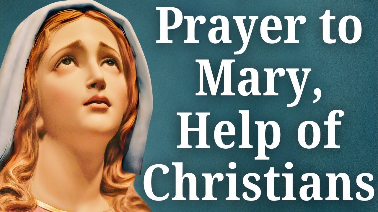 Prayer to Mary Help of Christians — A Prayer Invoking Our Lady's ...