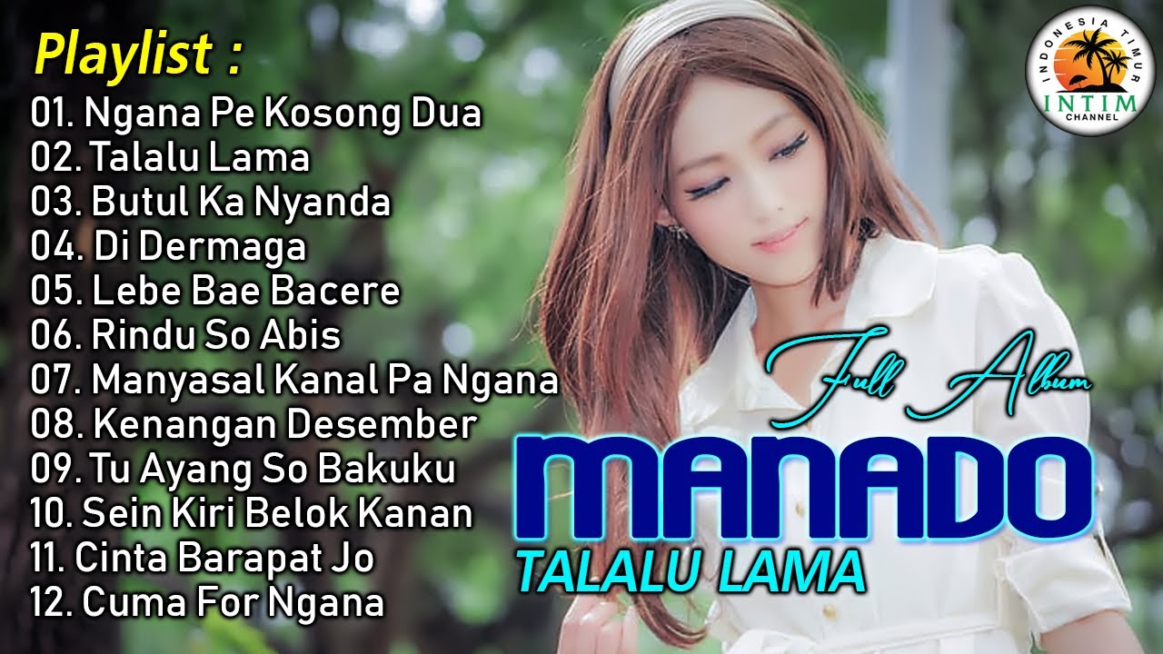 Kompilasi Lagu Manado “ TALALU LAMA “|| Full Album Manado 2024 ...