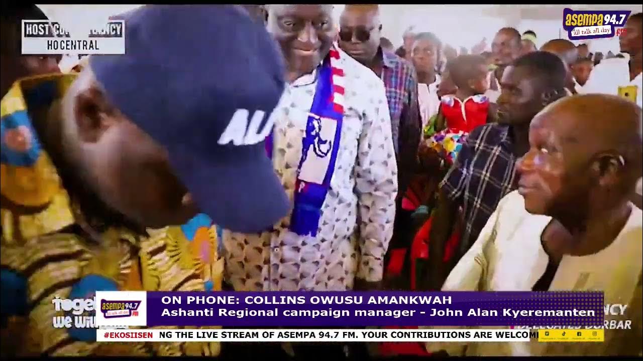 ALAN IS NPP'S BEST BET - COLLINS OWUSU AMANKWAH, ASHANTI REGIONAL CAMPAIGN MANAGER (18-7-23 ...