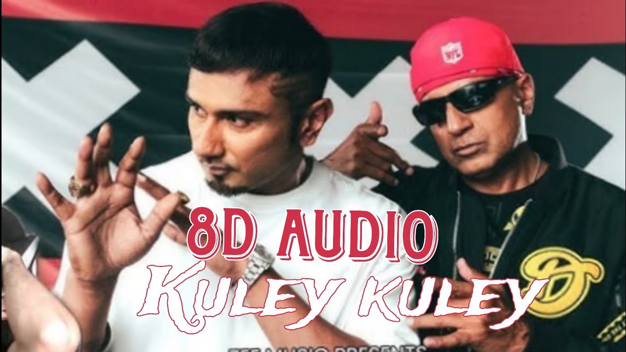 Kuley kuley songs 8D Audio | yo yo honeysingh | Apache india | New ...