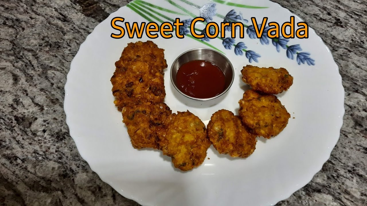 Simple breakfast recipe of Sweet Corn Vada || Sweet Corn Pakoda ...