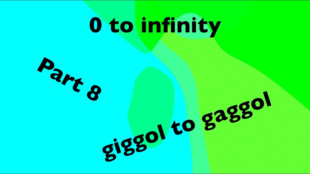 Numbers 0 to infinity part 8 - giggol to gaggol - YouTube