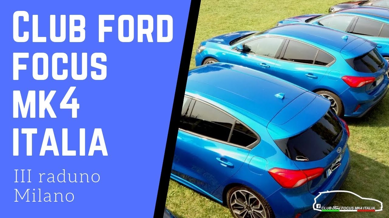CLUB FORD FOCUS MK4 ITALIA - III raduno (Milano) - YouTube