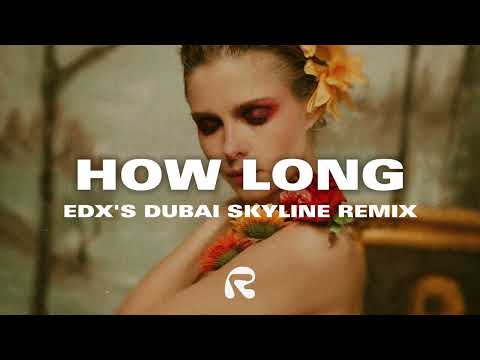 Charlie Puth - How Long (EDX's Dubai Skyline Remix)