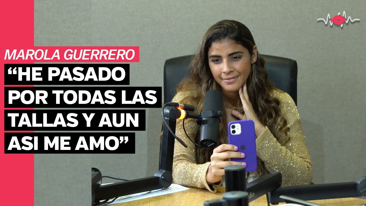 Entrevista con Marola Guerrero: "Amor propio en todas las tallas" - YouTube