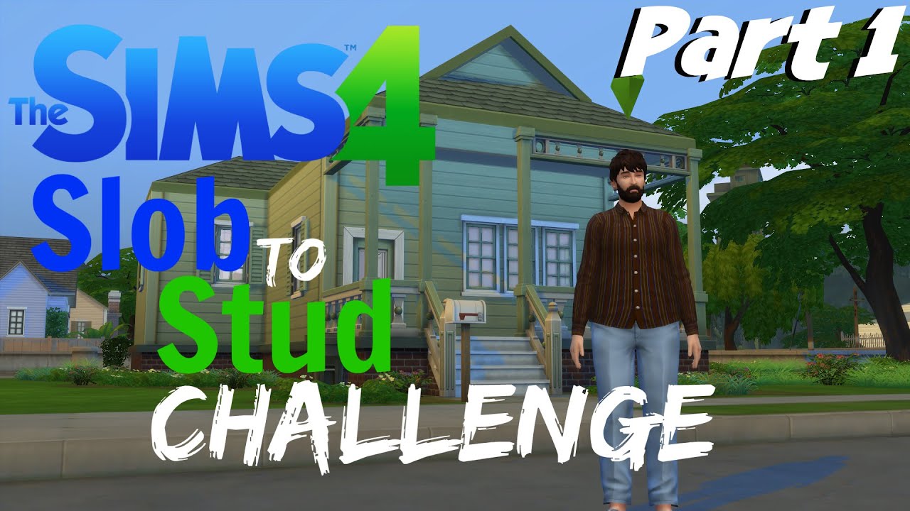 The Sims 4 - Slob To Stud Challenge - Part 1 - YouTube