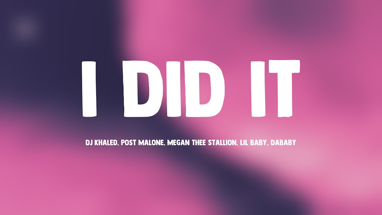 I DID IT - DJ Khaled, Post Malone, Megan Thee Stallion, Lil Baby ...