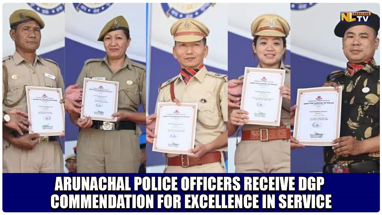 ARUNACHAL POLICE OFFICERS RECEIVE DGP COMMENDATION FOR EXCELLENCE IN ...