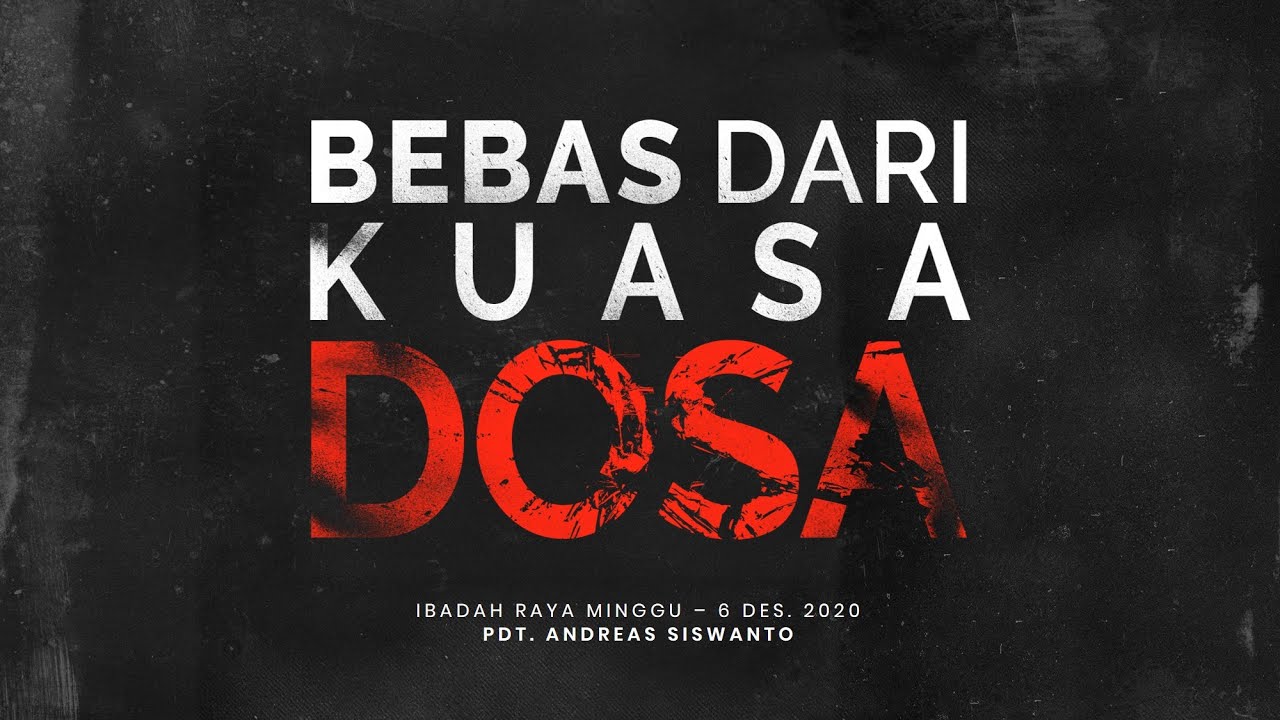 Bebas dari Kuasa Dosa - Pdt. Andreas Siswanto (Gembala Sidang) - (6 Des ...