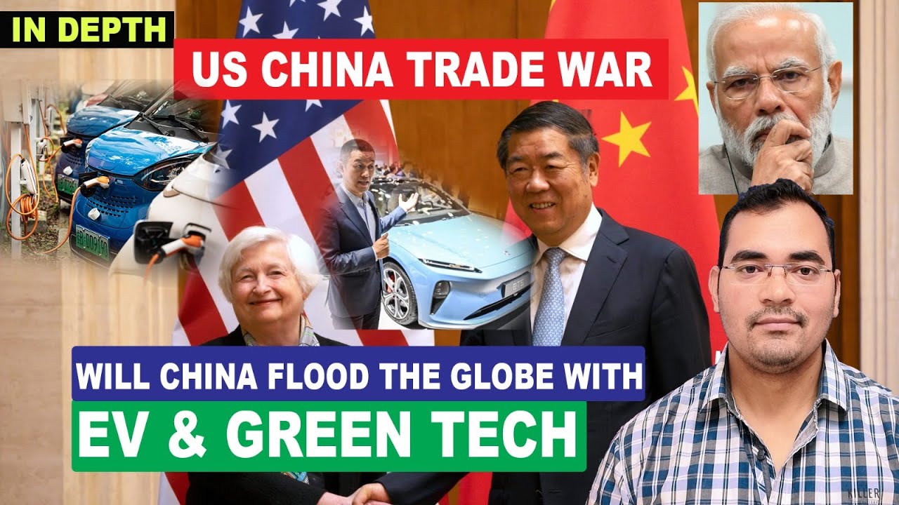 US China trade war || Will China Flood the Globe with EV & Green Tech ? || In Depth - YouTube