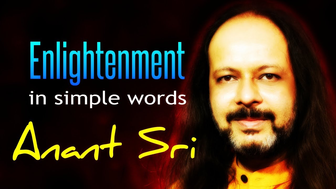 Enlightenment in simple words - Anant Sri - YouTube