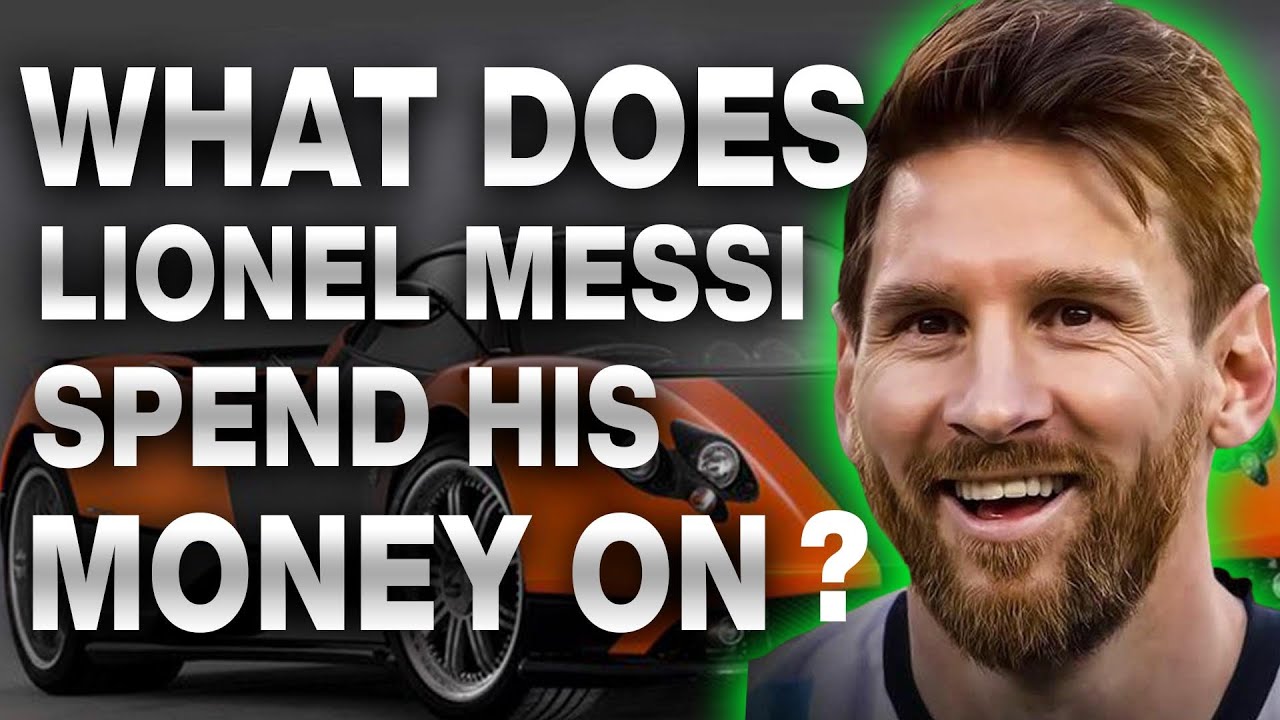 What Does LIONEL MESSI Spend His MONEY On? | Luxury Channel - YouTube