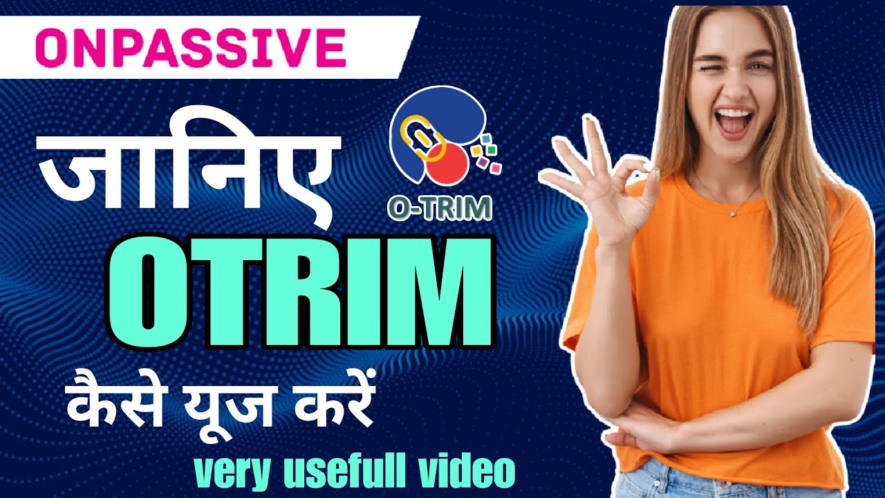 LEARN OTRIM #ONPASSIVE | OTRIM how to use it? | OTRIM कैसे यूज करें ...