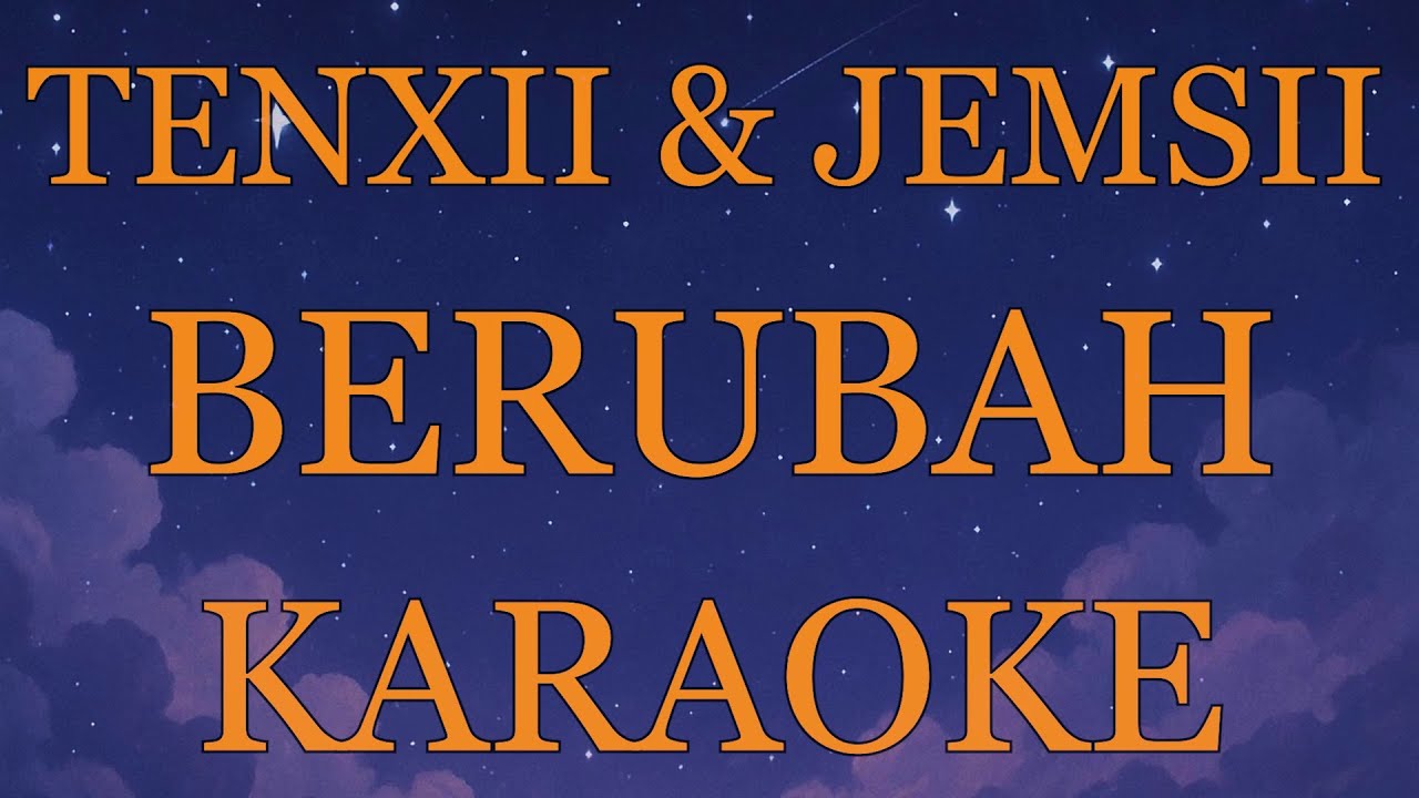 Tenxii & Jemsii - Berubah INSTRUMENTAL (disertai VIDEO LIRIK KARAOKE ...