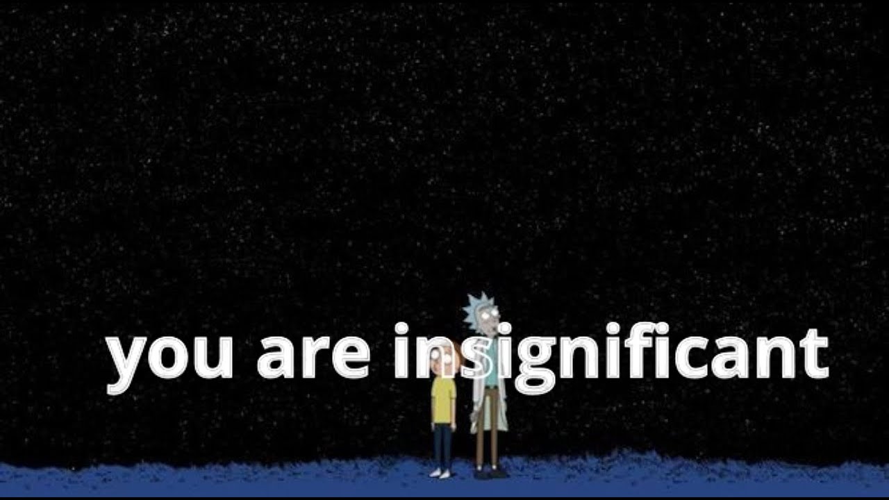 YOU ARE INSIGNIFICANT... - YouTube