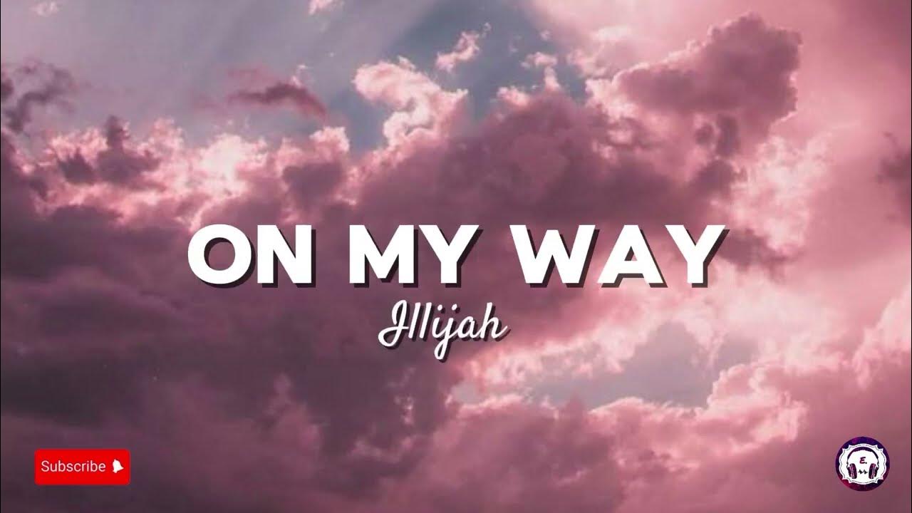 On My Way by IlliJah (lyrics video) - YouTube