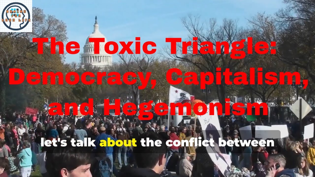 The Toxic Triangle: Democracy, Capitalism, and Hegemonism - YouTube