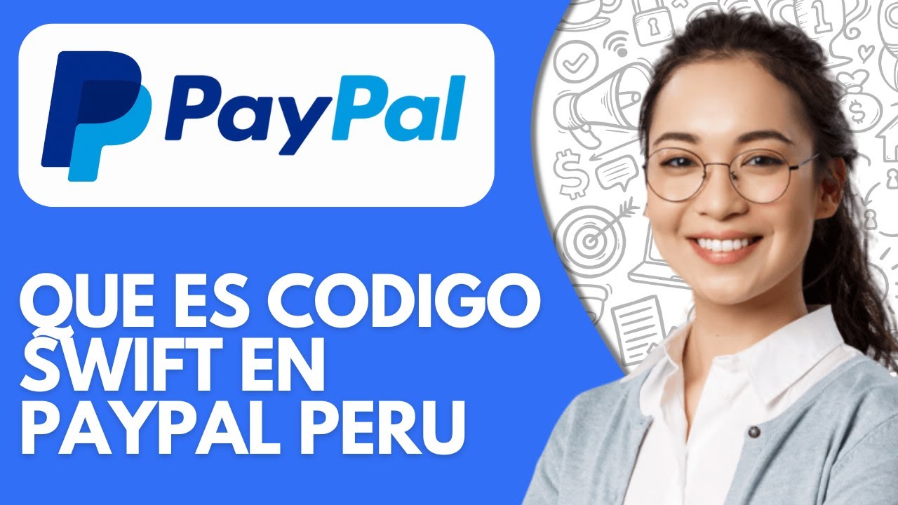 Que Es Codigo Swift en Paypal Peru (2026) - YouTube