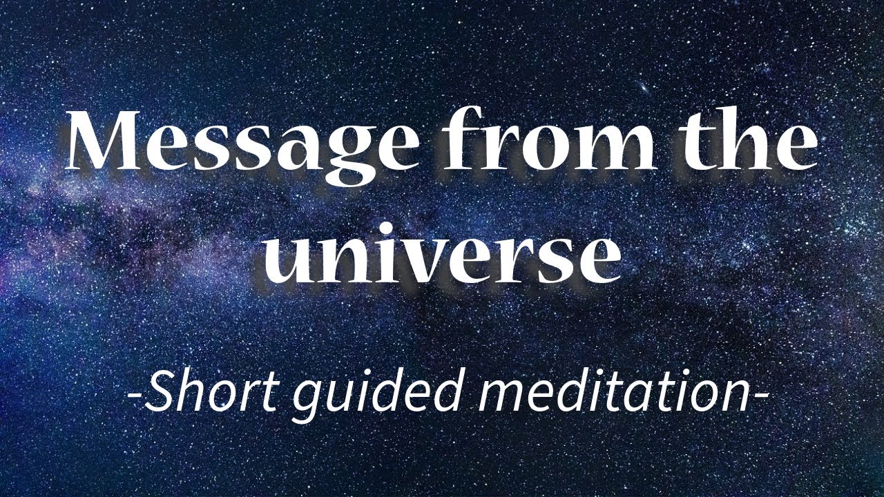 Message from the universe - short meditation - YouTube