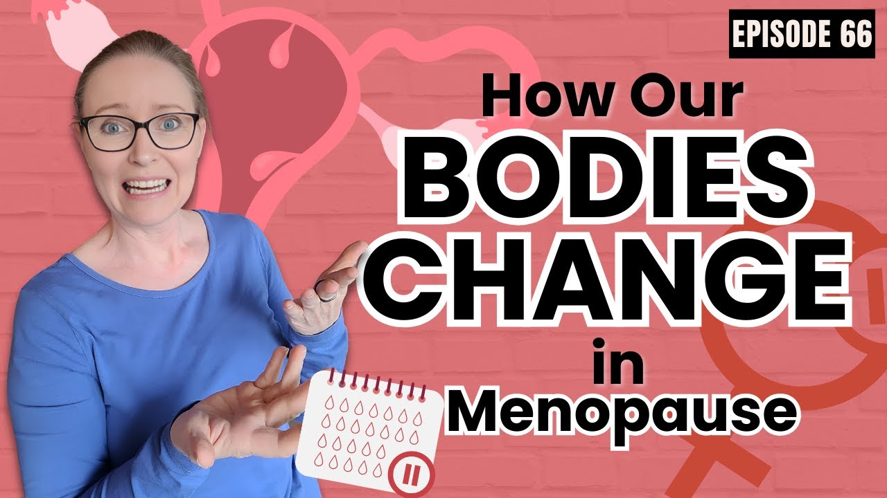 How Our Bodies Change Fundamentally in Menopause #66 - YouTube