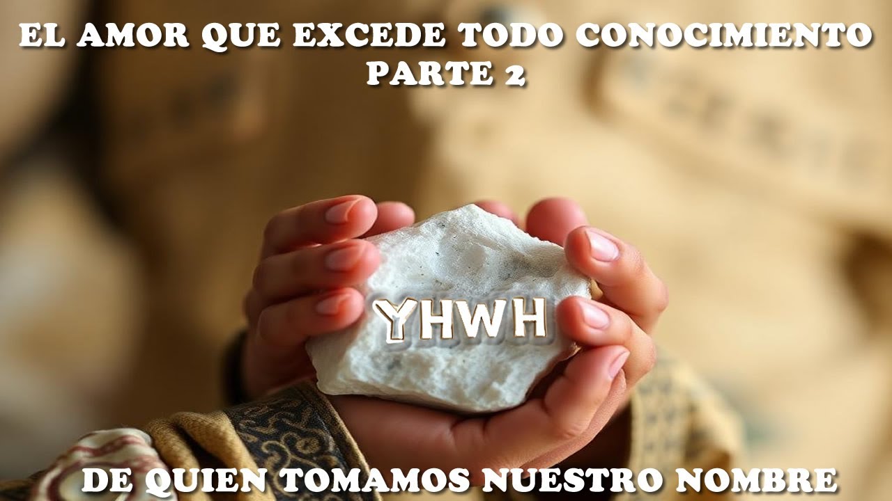 EL AMOR QUE EXCEDE TODO CONOCIMIENTO PARTE 2 : DE QUIEN TOMAMOS NUESTRO ...