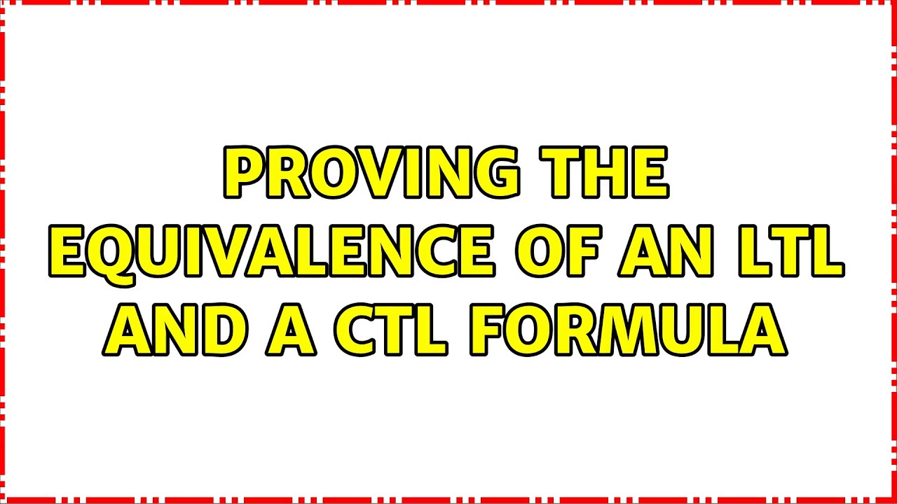 Proving the equivalence of an LTL and a CTL formula - YouTube
