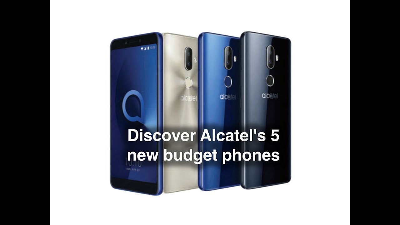 Discover Alcatel's 5 new budget phones : Alcatel 5, 3 series and 1X ...
