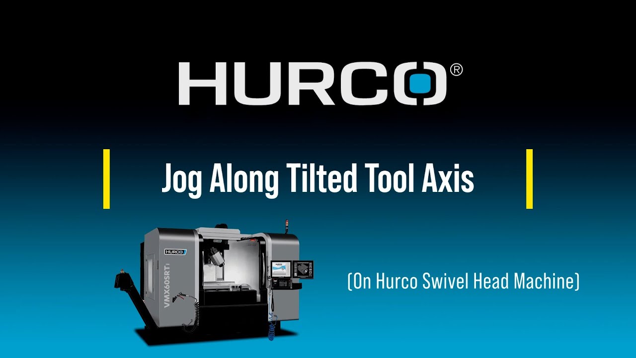 How to Manually Jog Along Tilted Tool Axis on Hurco - YouTube