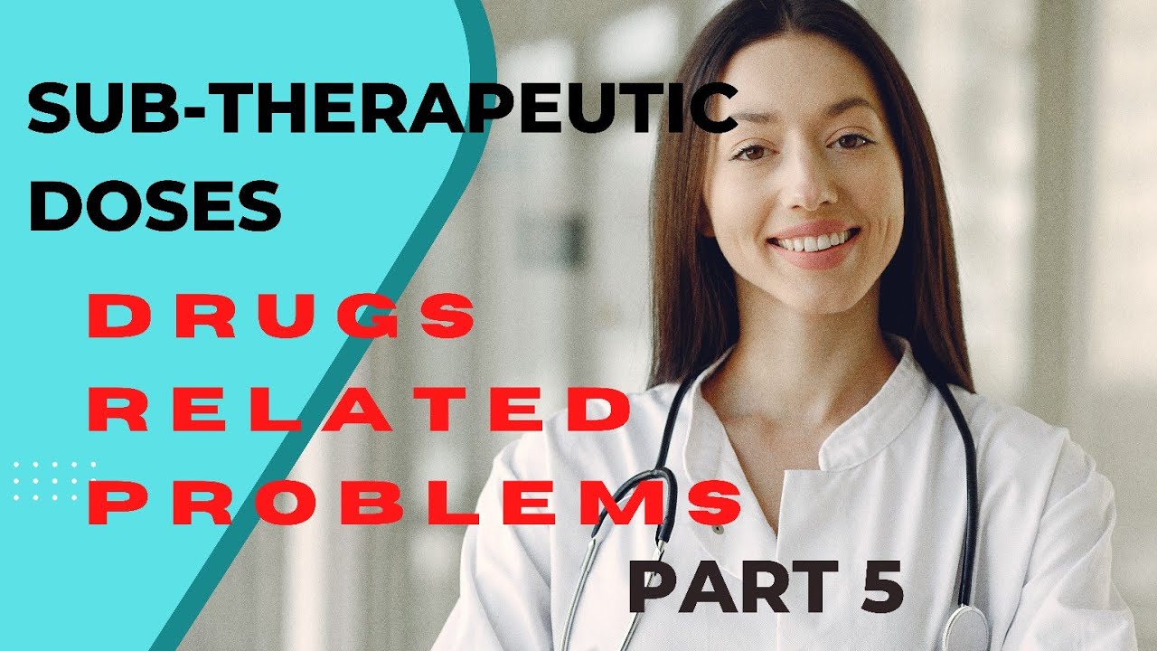 Sub therapeutic doses || drug related problem || EXAMPLES WITH CASE ...