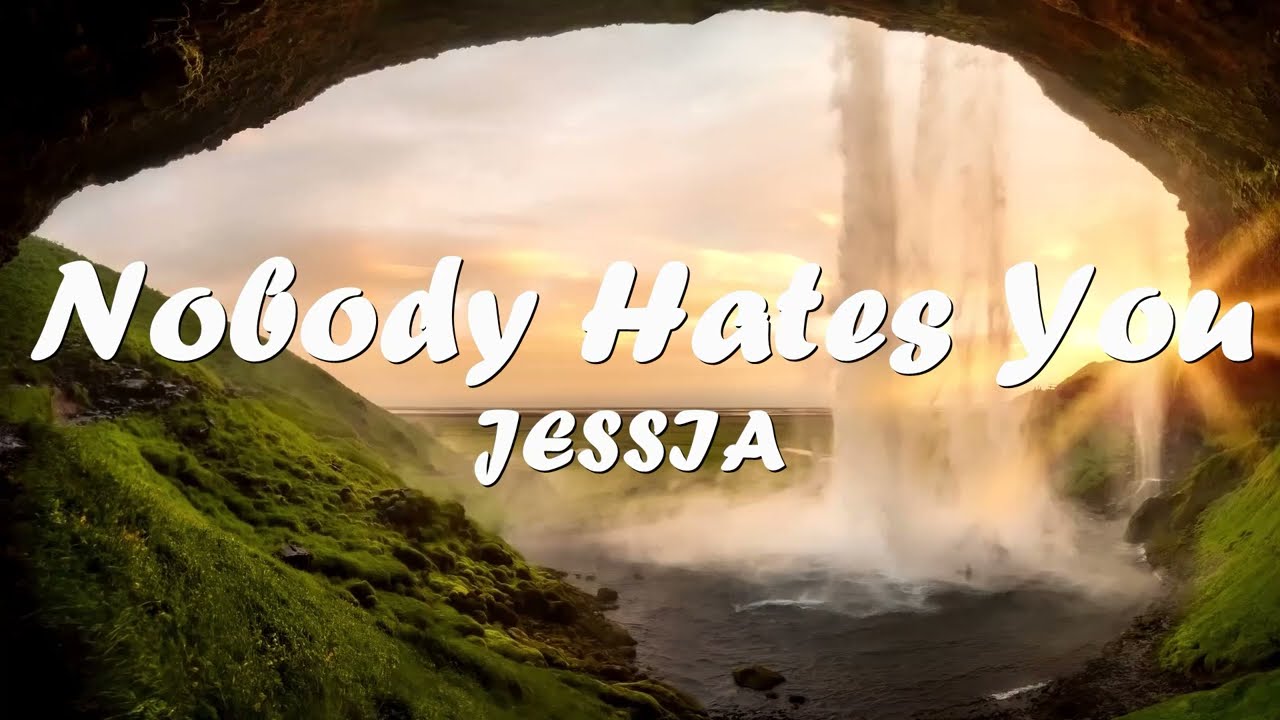 JESSIA – Nobody Hates You (Lyrics) 💗♫ - YouTube