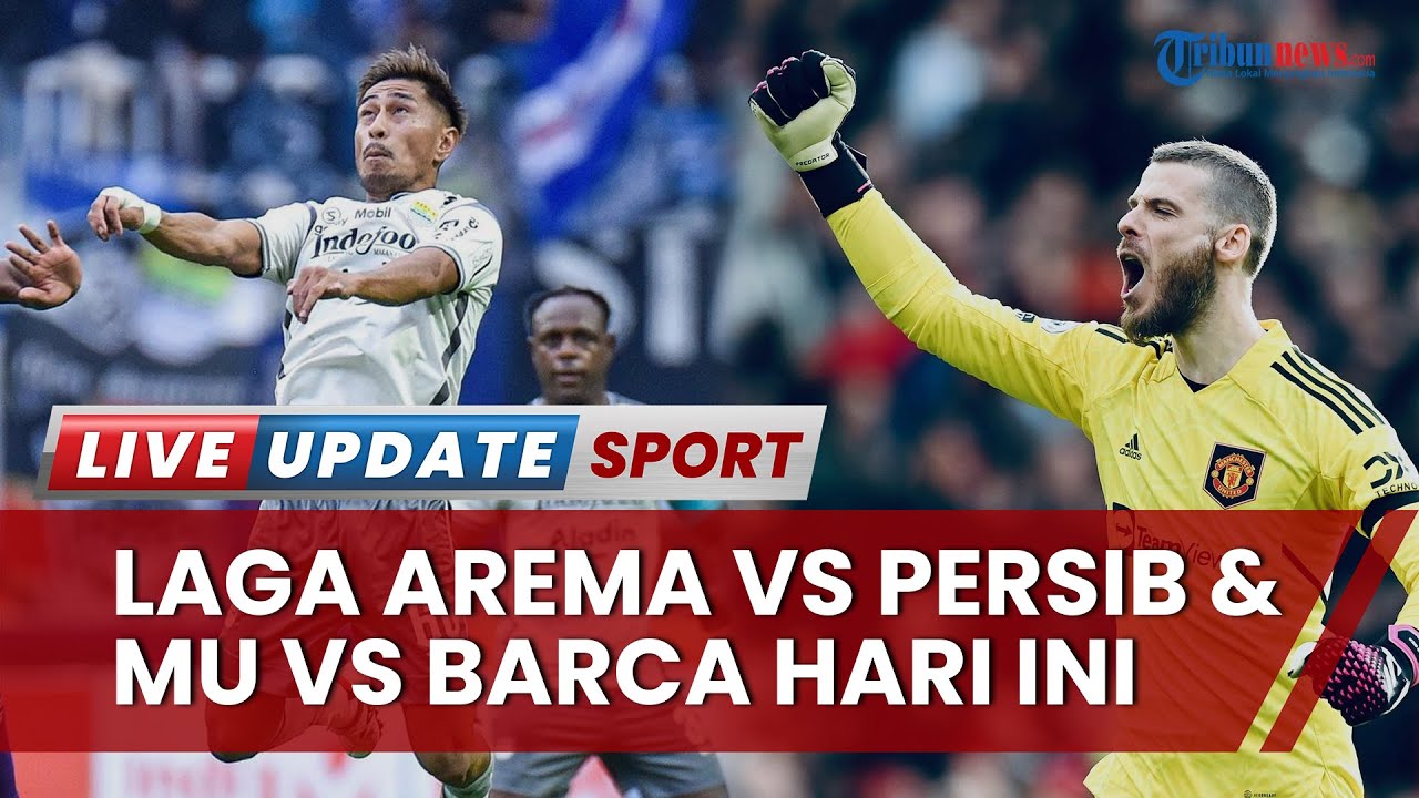 Jadwal Tanding Bola Big Match Hari Ini: Persib vs Arema FC di Liga 1 ...