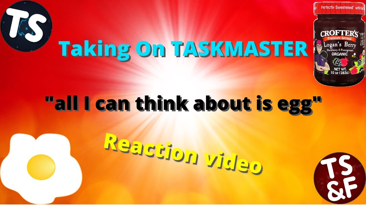 Taking On TASKMASTER - "all I can think about is egg" reaction video - YouTube