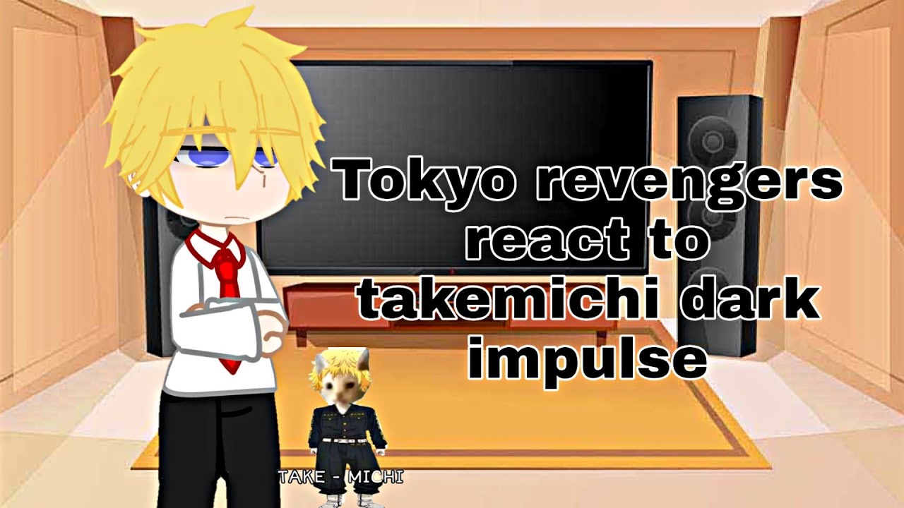 Tokyo revengers react to takemichi dark impulse •Blyntsimpx• - YouTube