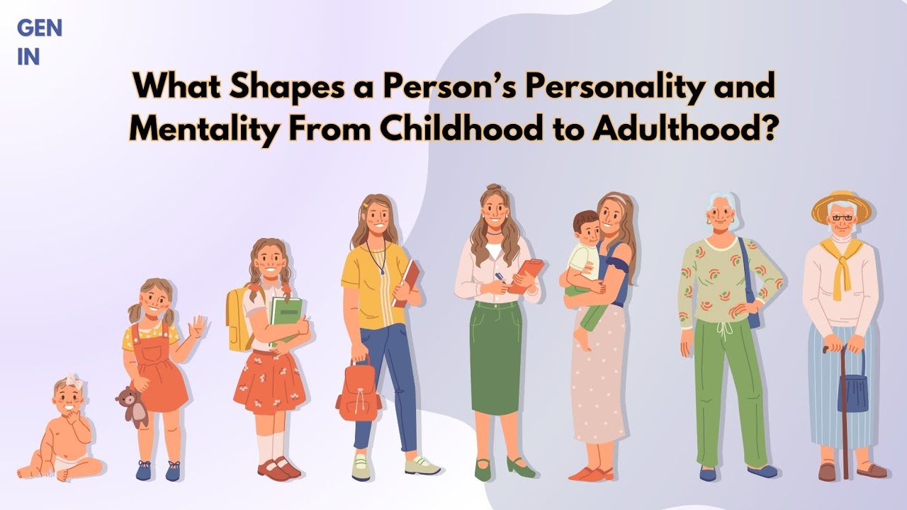 What Shapes a Person’s Personality and Mentality From Childhood to ...