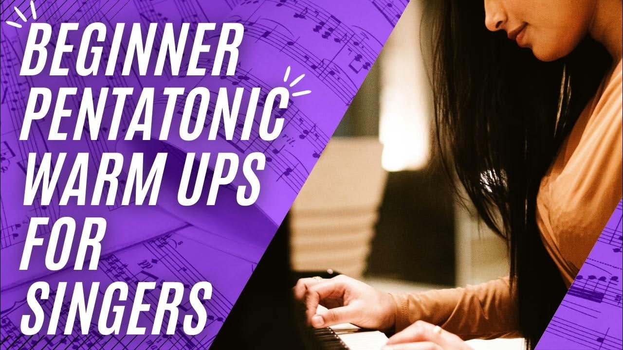 Pentatonic Vocal Warm Ups For Beginning Singers → Full Scale Exercises ...