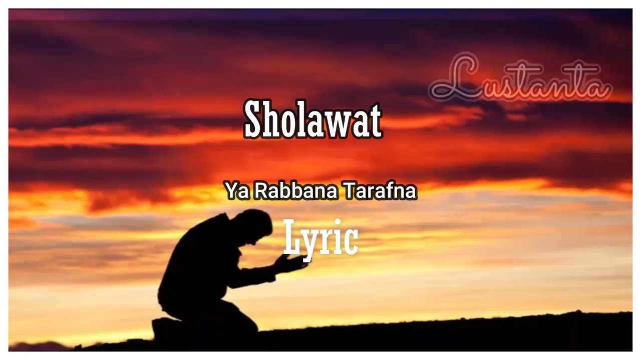 Sholawat Ya Rabbana Tarafna Lyric - YouTube