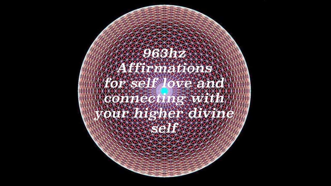 963hz "I AM" affirmations for self love and connecting with your higher ...