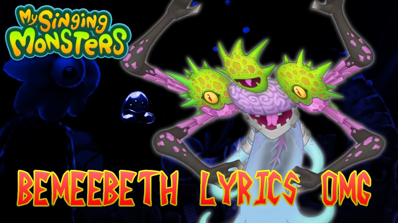 My Singing Monsters - BeMeebEth Definitive FInal Lyrics OMG!!!! - YouTube