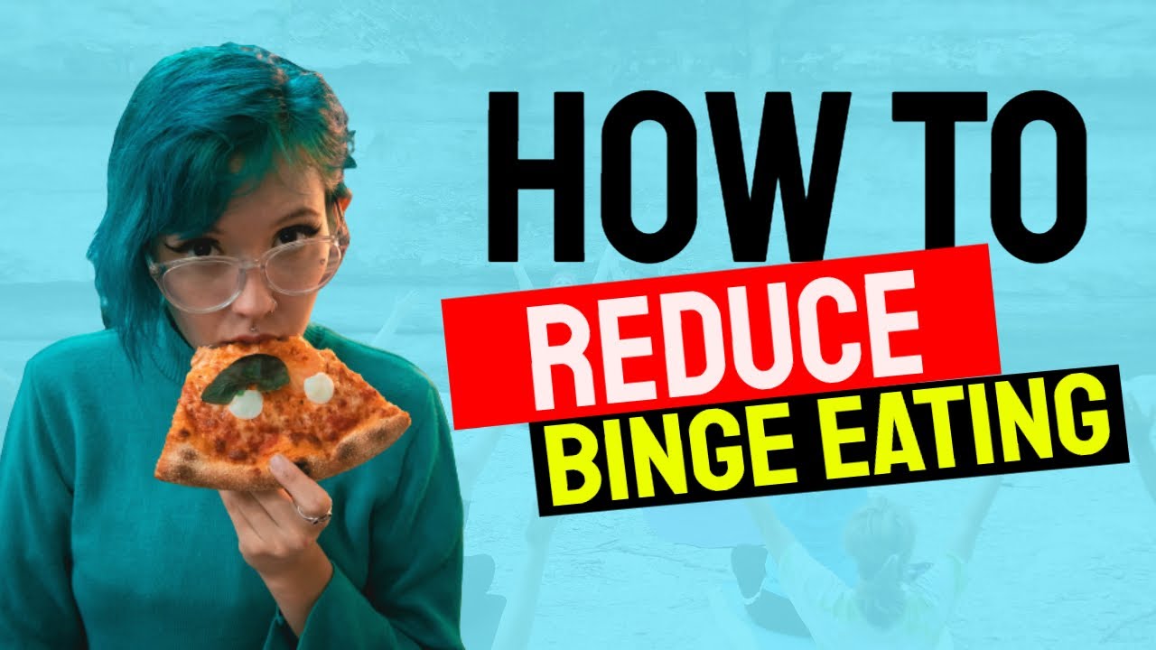 How To REDUCE Binge Eating (Strategies and Tips) - YouTube