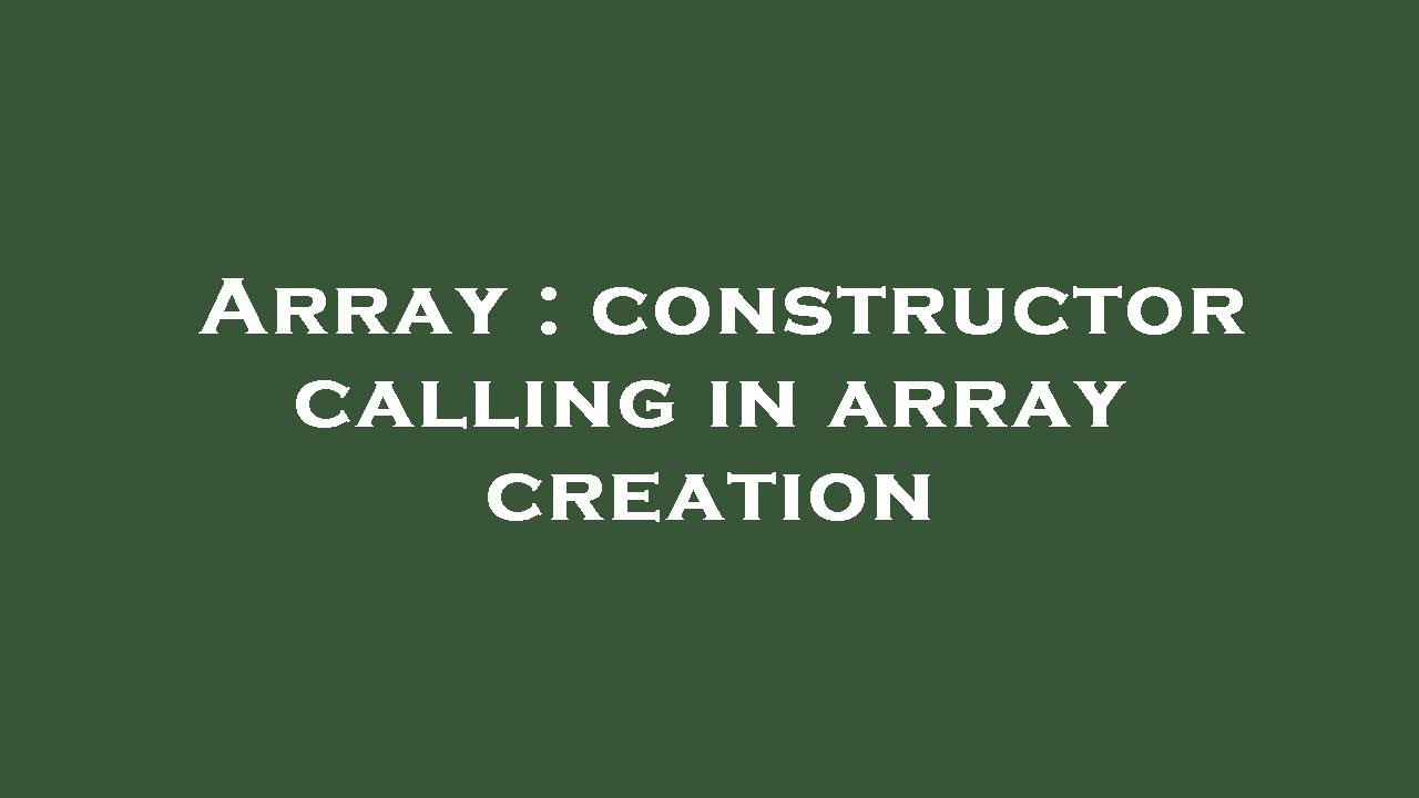 Array Constructor Calling In Array Creation Youtube 8696