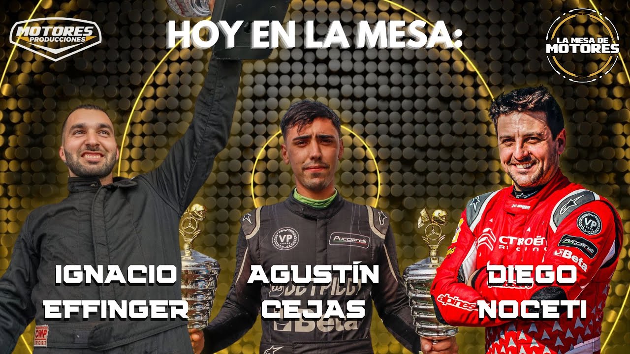 AGUSTÍN CEJAS, IGNACIO EFFINGER Y DIEGO NOCETI || LA MESA DE MOTORES 07 ...